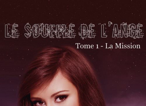 Sarah SLAMA : Le souffle de l'ange - 1 - La mission - ZoneNormandie